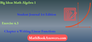 Big Ideas Math Algebra 1 Student Journal 1st Edition Chapter 4 Writing Linear Functions Exercise ...